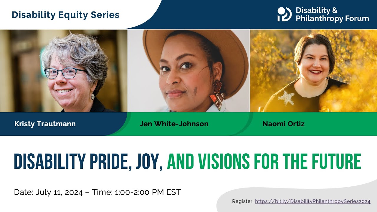 Disability Pride, Joy, and Visions for the Future Webinar - Disability & Philanthropy Forum