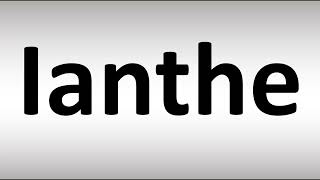 How to Pronounce Ianthe