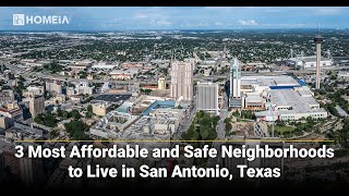 3 Most Affordable and Safe Neighborhoods to Live in San Antonio, Texas
