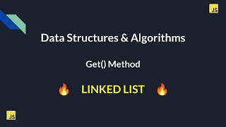 28. Linked List Get Method Step By Step Explanation | Master DSA in JavaScript