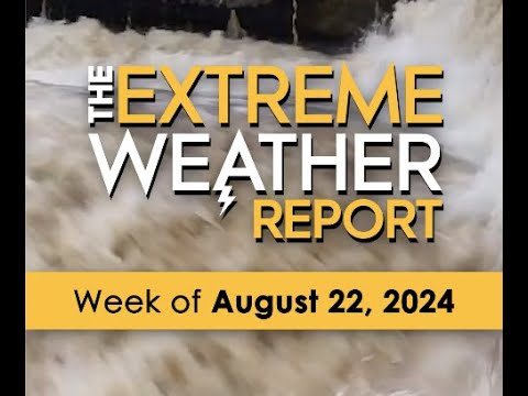 Extreme Weather Report – 08/22/24 – This is Not Cool