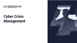 CYBERGYM Webinar: Cyber Crisis Management