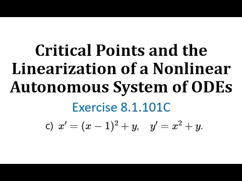 (8.1.101C) Critical Points and the Linearization of a Nonlinear Autonomous System of ODEs | Math ...