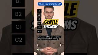 What's YOUR English Level? Synonyms of Gentle | Gentle Synonyms