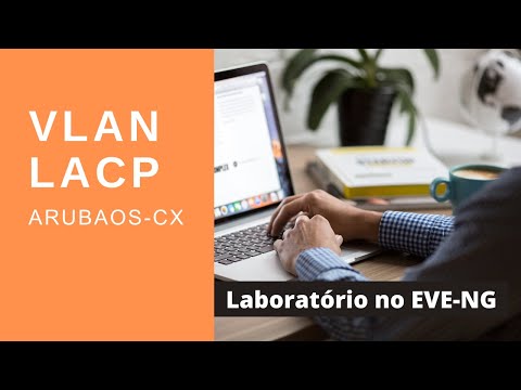 Vídeo: Switches ArubaOS-CX – Configurando VLAN e Link-Aggregation no EVE-NG – COMUTADORES