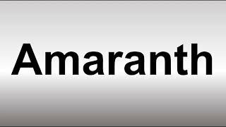 How to Pronounce Amaranth
