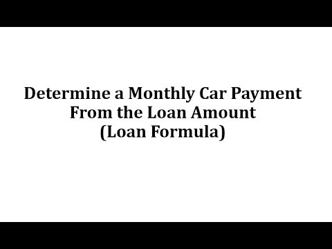 Determine a Monthly Car Payment From the Loan Amount (Loan Formula ...