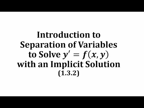 (1.3.2) Introduction to Separation of Variables to Solve y’=f(x,y) with an Implicit Solution ...