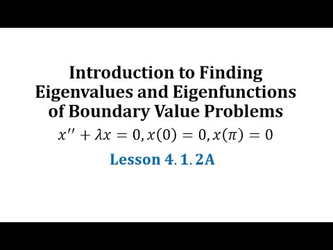(4.1.2) Introduction to Finding Eigenvalues and Eigenfunction of Boundary Value Problems | Math ...