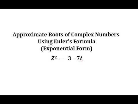 Approx. Complex Solutions (Roots) of Complex Number Using Exponential (Euler) Form: Z^2=-3-7i ...