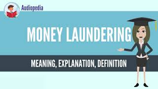 What Is MONEY LAUNDERING? MONEY LAUNDERING Definition & Meaning
