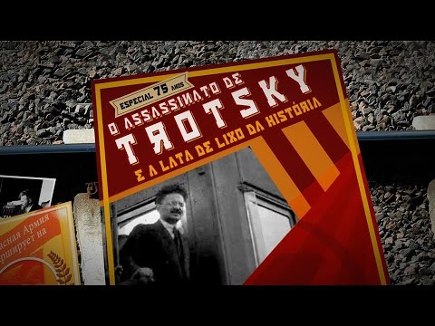 O Assassinato de Trotsky e a Lata de Lixo da História (Documentário da TV Brasil) | Luíz Müller Blog