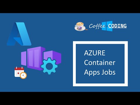 Azure Container Apps Jobs | Comment implémenter des taches conteneurisées avec Azure – Coffee Coding
