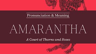How to Pronounce: Amarantha | ACOTAR | Pronunciation & Meaning