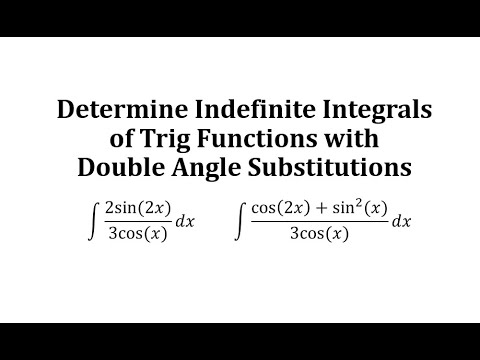 Determine Indefinite Integrals of Trig Functions with Double Angle ...