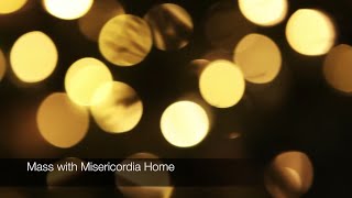 Mass with Misericordia Home (Christmas)