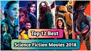 Top 12 Must Watch Science Fiction Movies 2018 | Best Sci-fi Movies | Top Movies