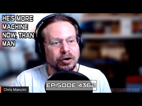 He’s More Machine Now, Than Man – DTNS 4362 – Daily Tech News Show