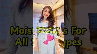 Moisturisers For All Skin Types ????