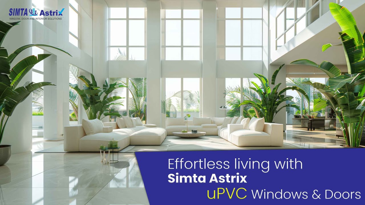 Simta Astrix uPVC Windows & Doors | Easy to Clean, Low Maintenance & Long-Lasting Beauty