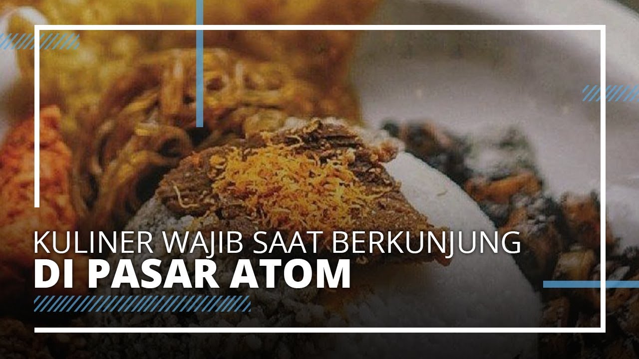 Rekomendasi 5 Kuliner Legendaris di Pasar Atom Surabaya, Ada Nasi Cumi ...