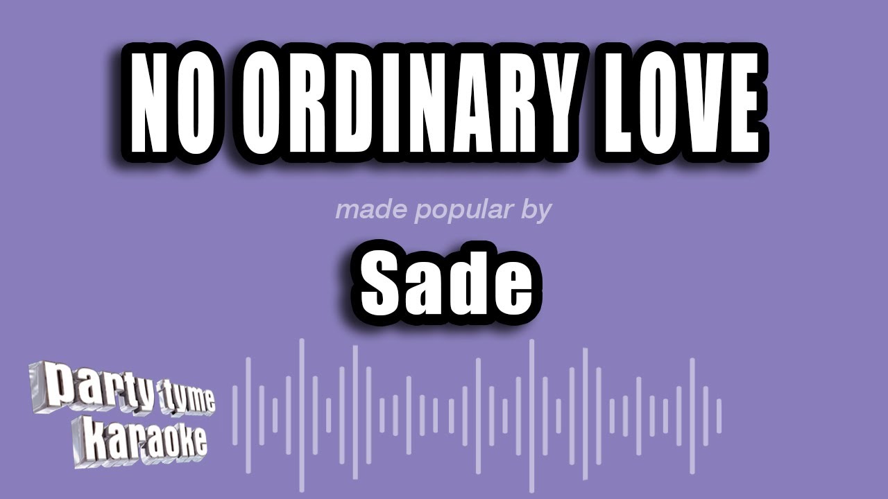 Sade - No Ordinary Love (Karaoke Version)