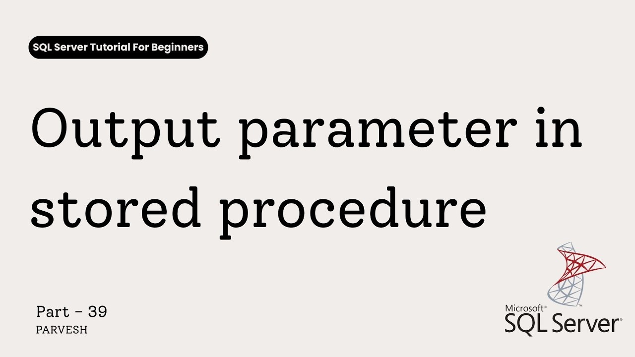 39 Output parameter in Stored Procedure | SQL Server