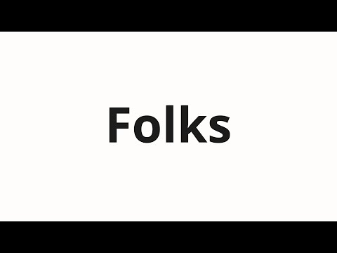 How to pronounce Folks