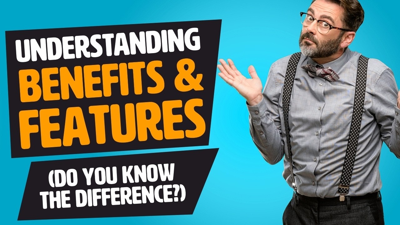 Understanding Benefits Vs Features (Do You Know The Difference?)