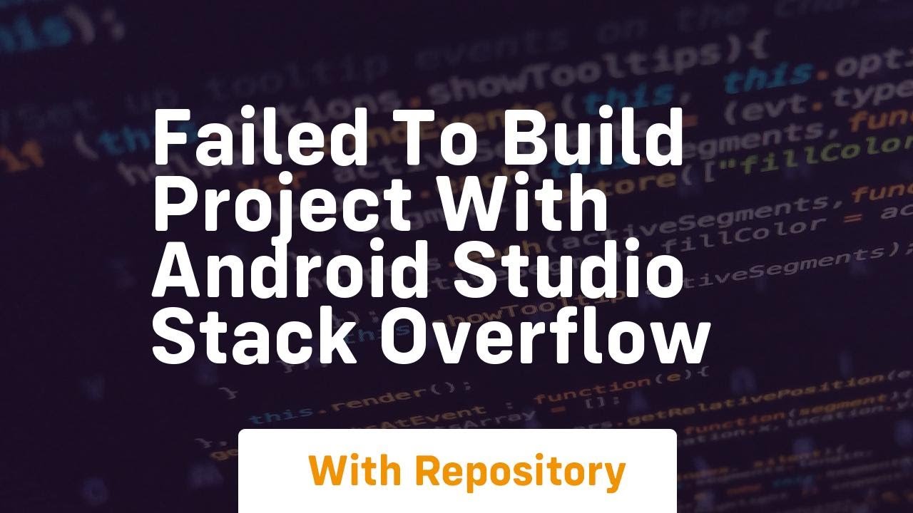 Failed to build project with Android studio Stack Overflow