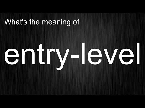 What's the meaning of "entry-level", How to pronounce entry-level?