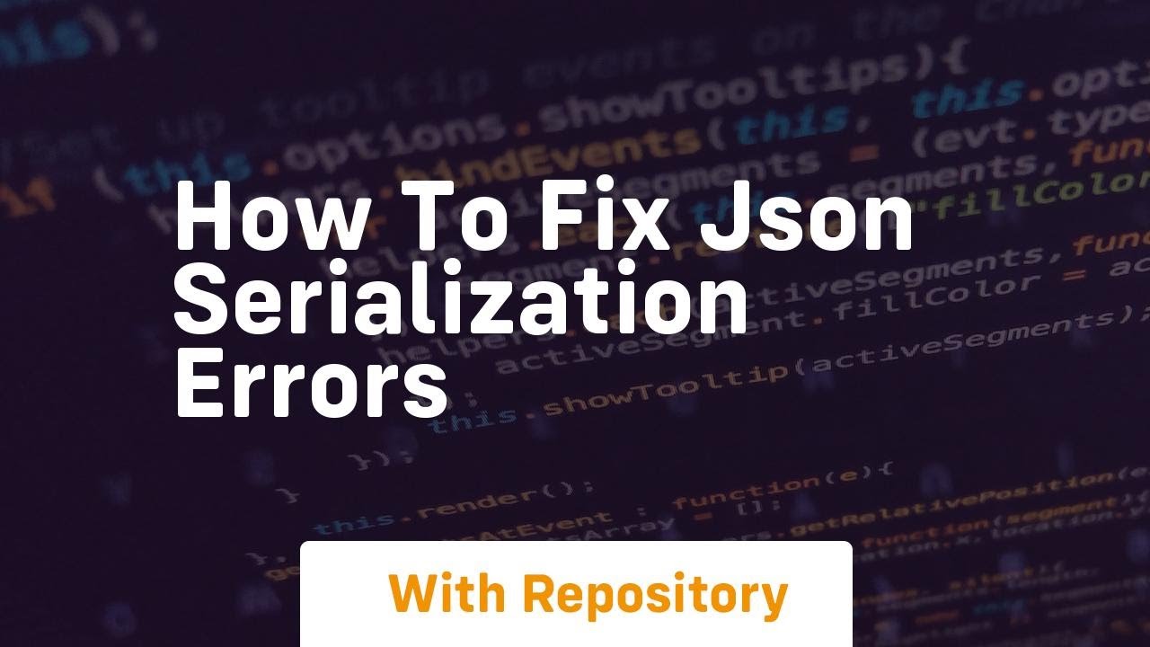 how to fix json serialization errors