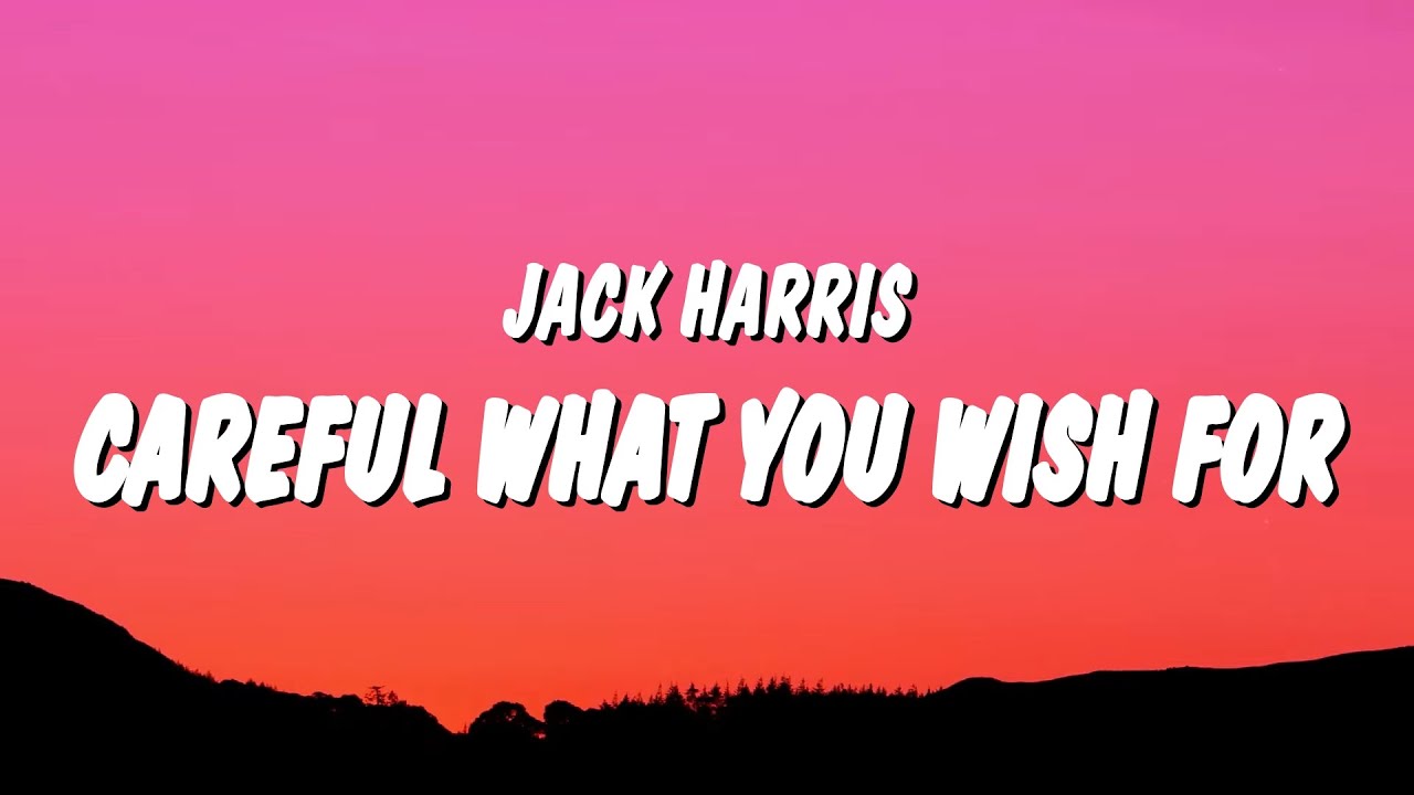 Jack Harris - Careful What You Wish For (Lyrics) 