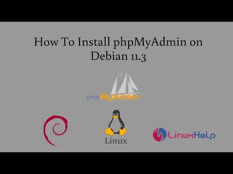 How To Install PhpMyAdmin On Debian 11.3 | LinuxHelp Tutorials
