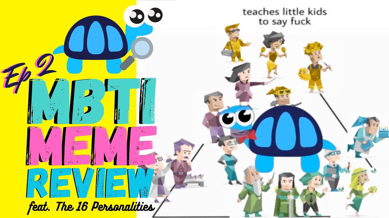 E2 MBTI Meme Review W/ Personality Turtle | The 16 Personalities