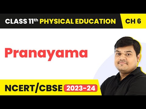 Pranayama - Yoga & Its Relevance in the Modern Times | Class 11 Physical Education Chapter 6