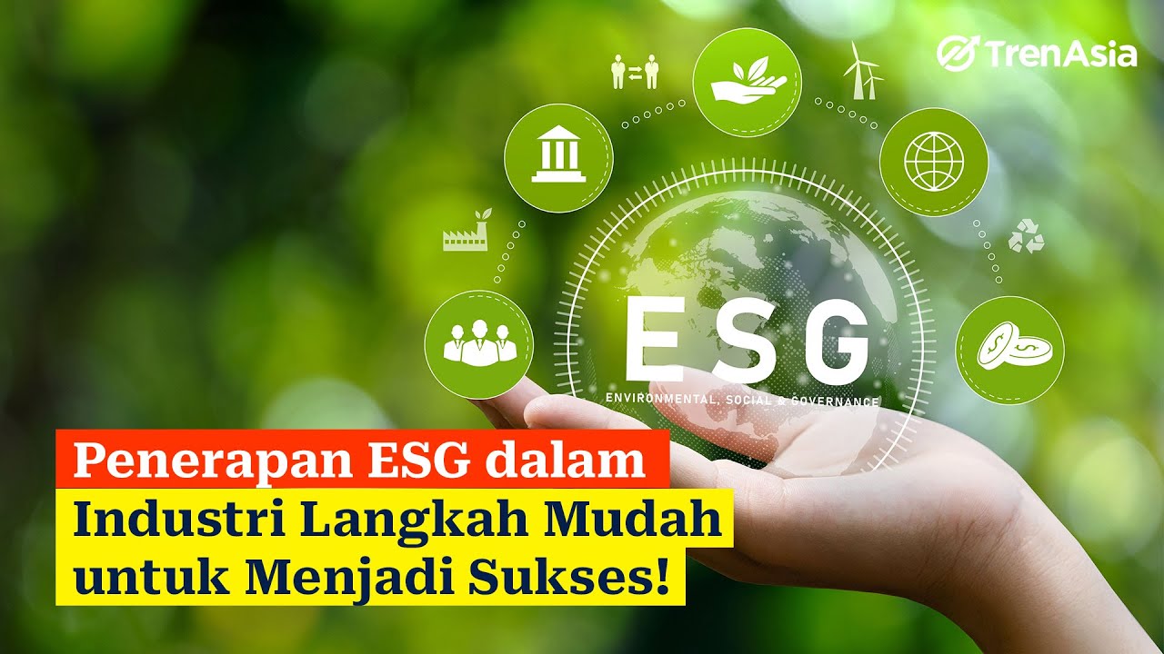 Penerapan ESG dalam Industri: Langkah Mudah untuk Menjadi Sukses!