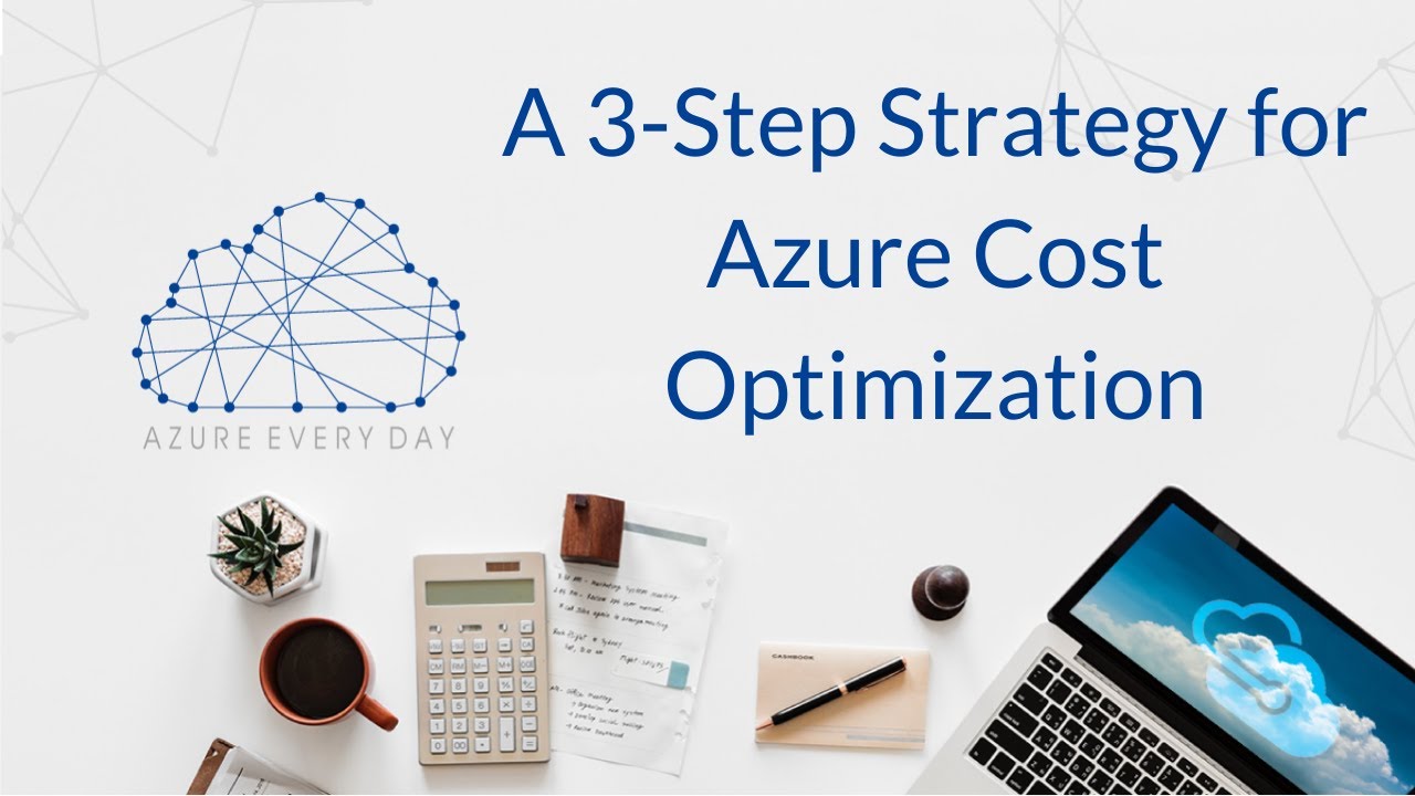 A 3-Step Strategy for Azure Cost Optimization