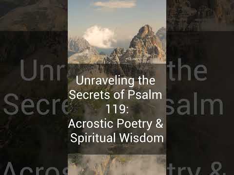 Discovering Ancient Wisdom: Uncovering the Hidden Meaning of Psalm 119