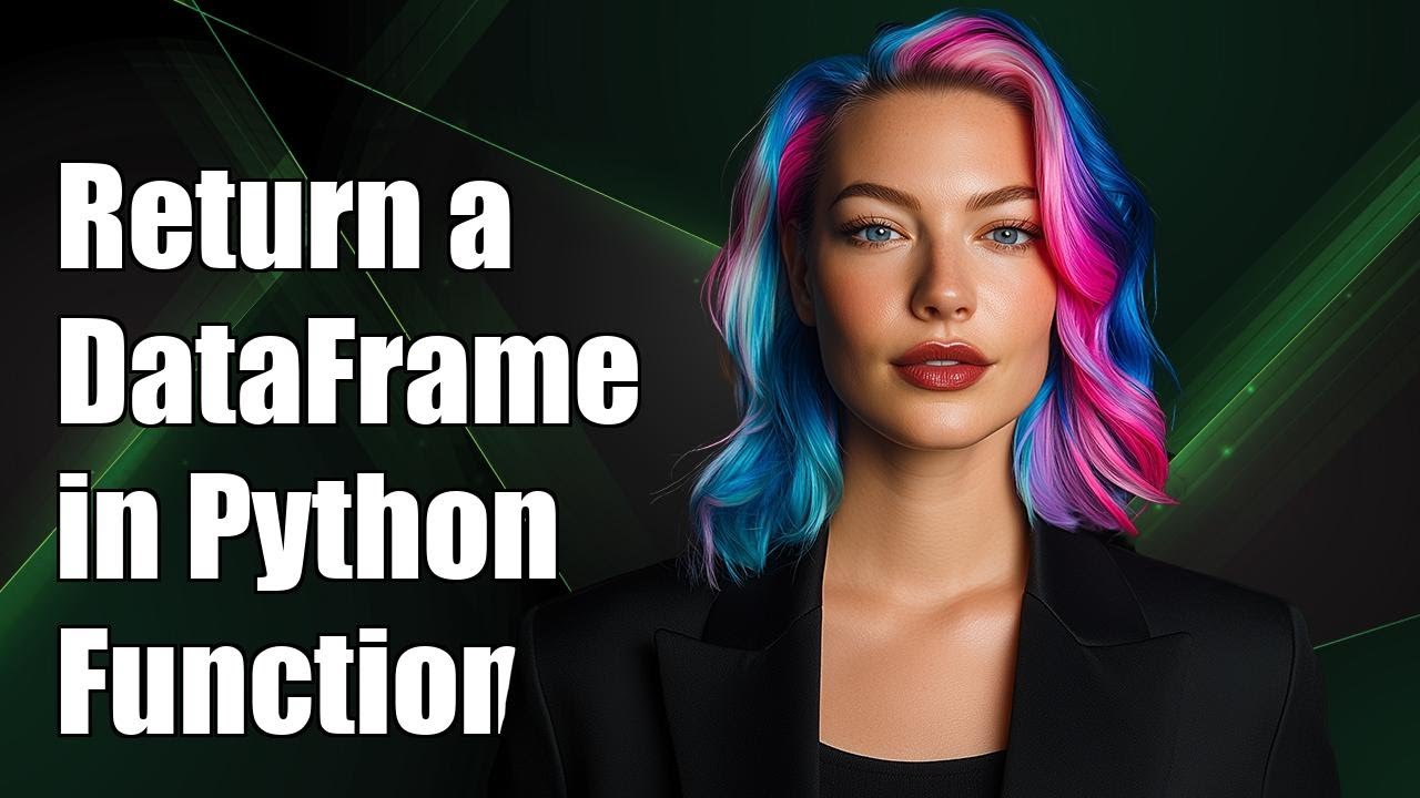 How to Return a DataFrame in a Python Function: A Step-by-Step Guide