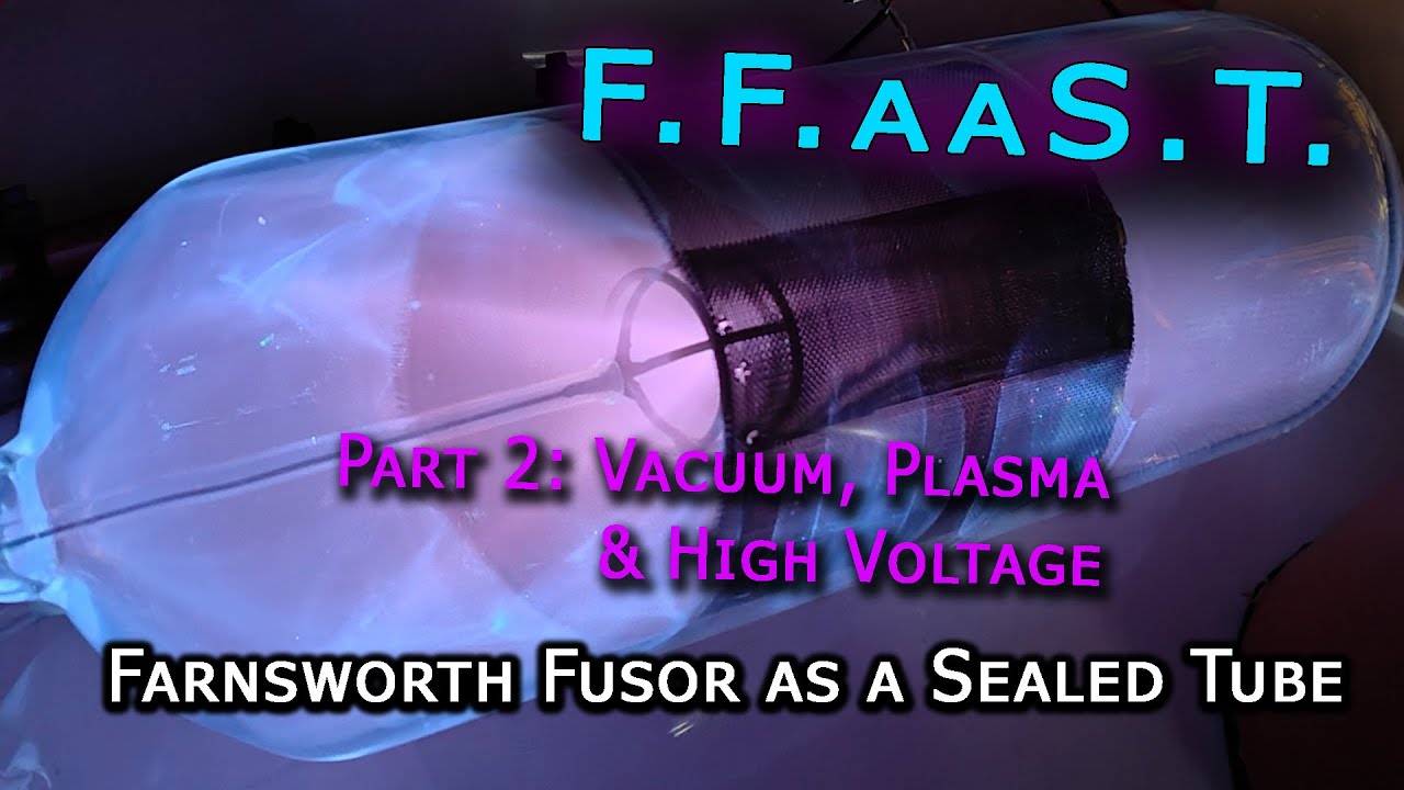 DIY Nuclear Farnsworth Fusion Reactor FFaaST – Becoming Borealis