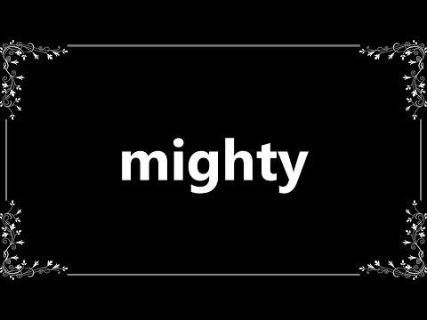 Mighty - Meaning and How To Pronounce