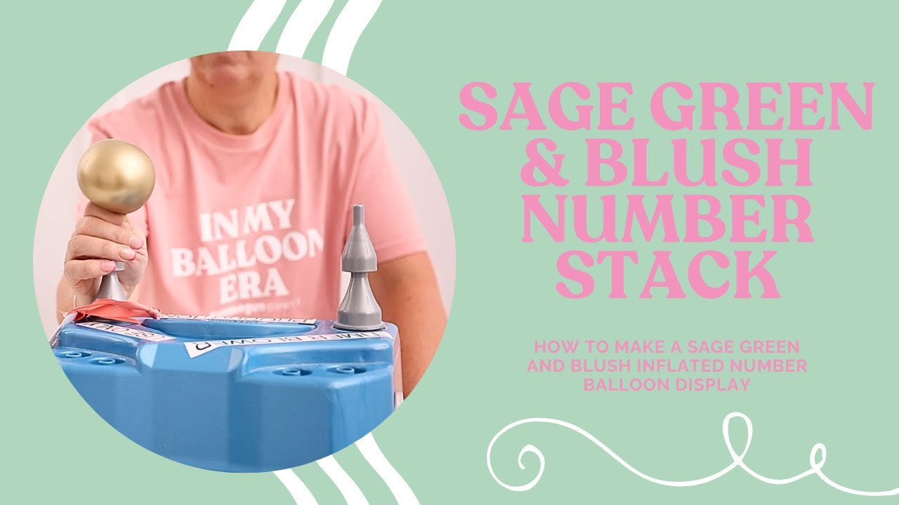 Sage Green & Blush Number Stack Tutorial | Create an Inflated Balloon Display!