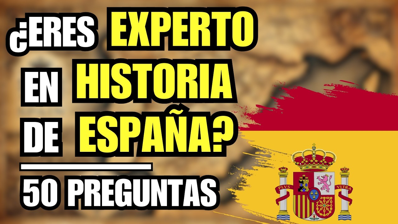 ✅ Historia de España en 50 preguntas 🎓 ¿Cuántas puedes acertar?
