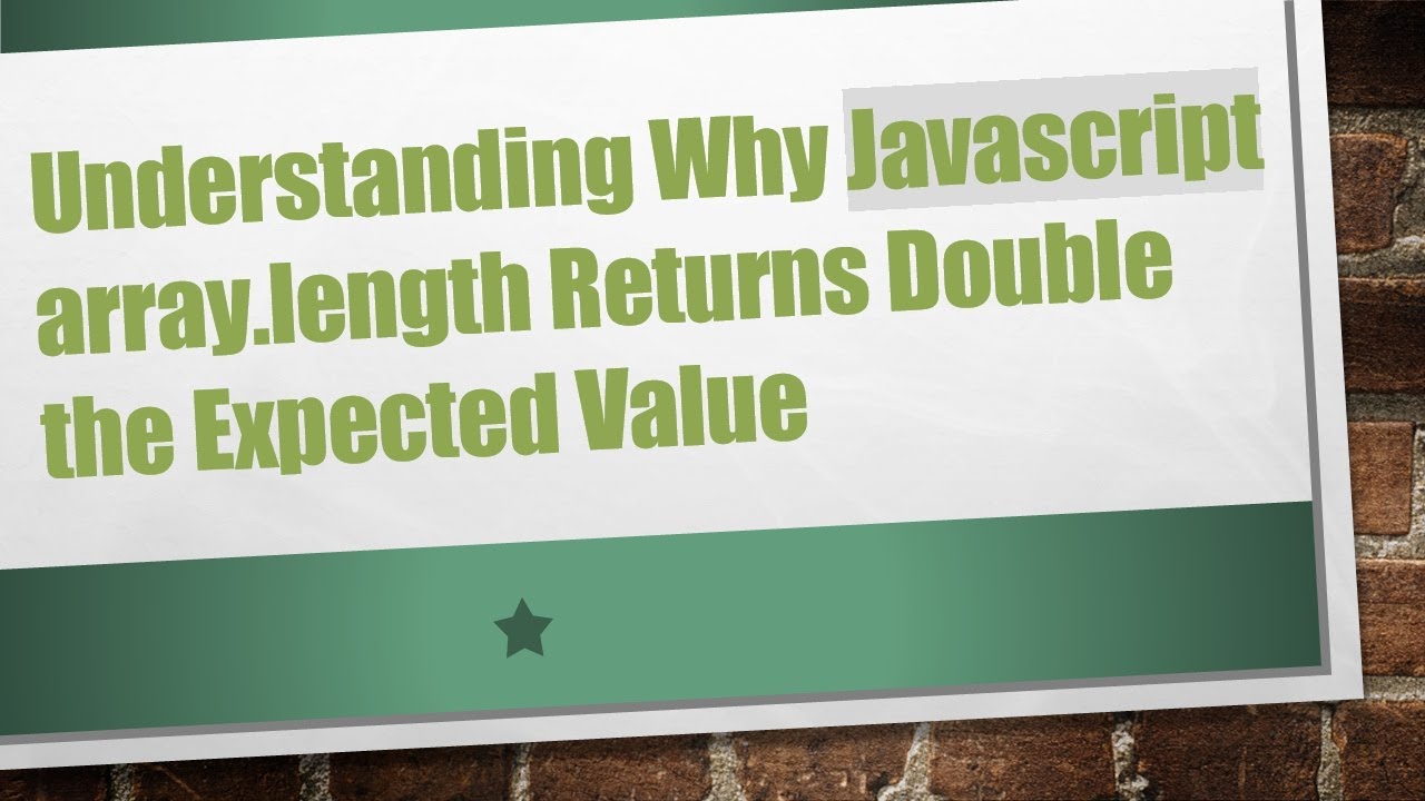 Understanding Why Javascript array.length Returns Double the Expected Value