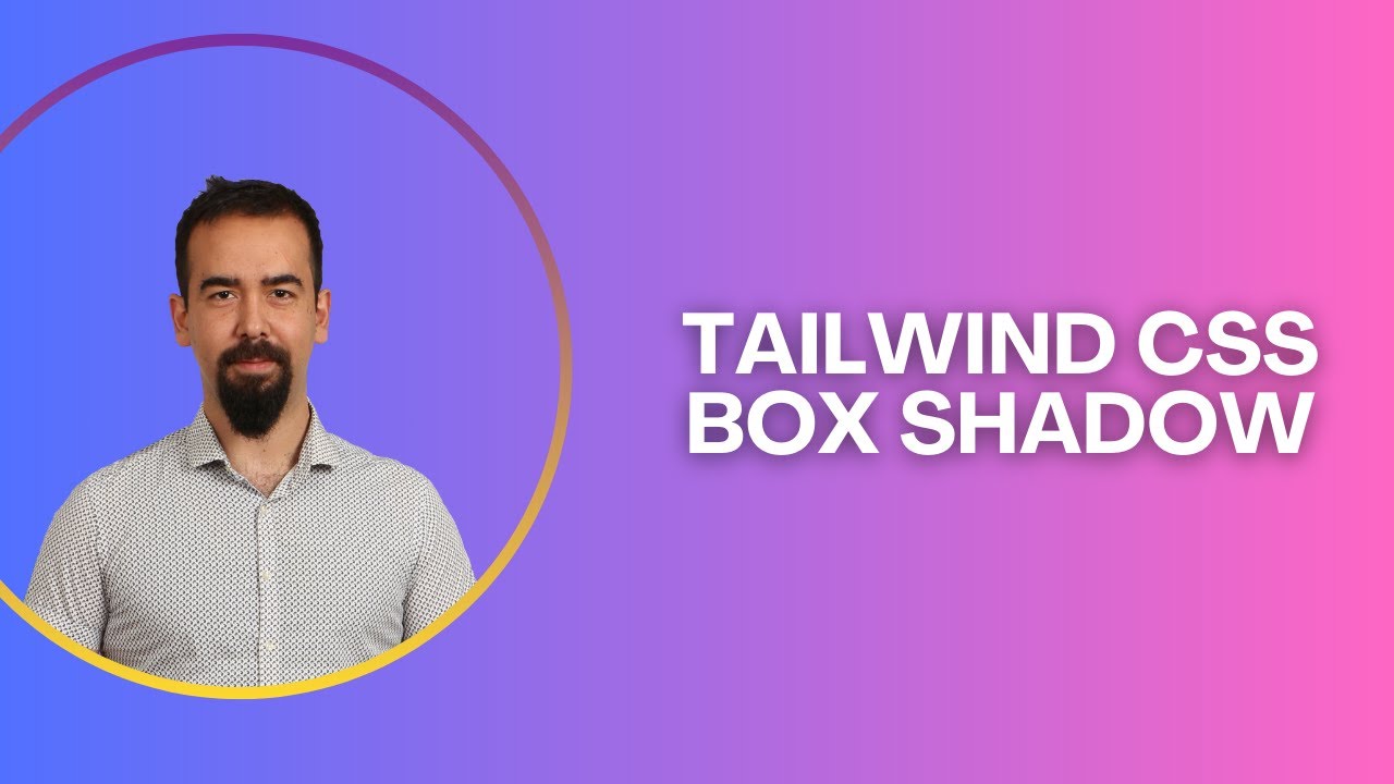 #23 Tailwind CSS Box Shadow | Add Depth and Style to Your Designs