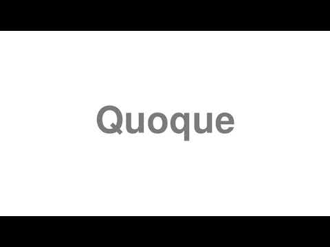 How to Pronounce "Quoque"