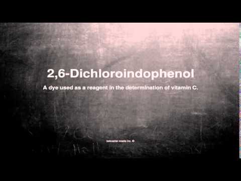 Medical vocabulary: What does 2,6-Dichloroindophenol mean