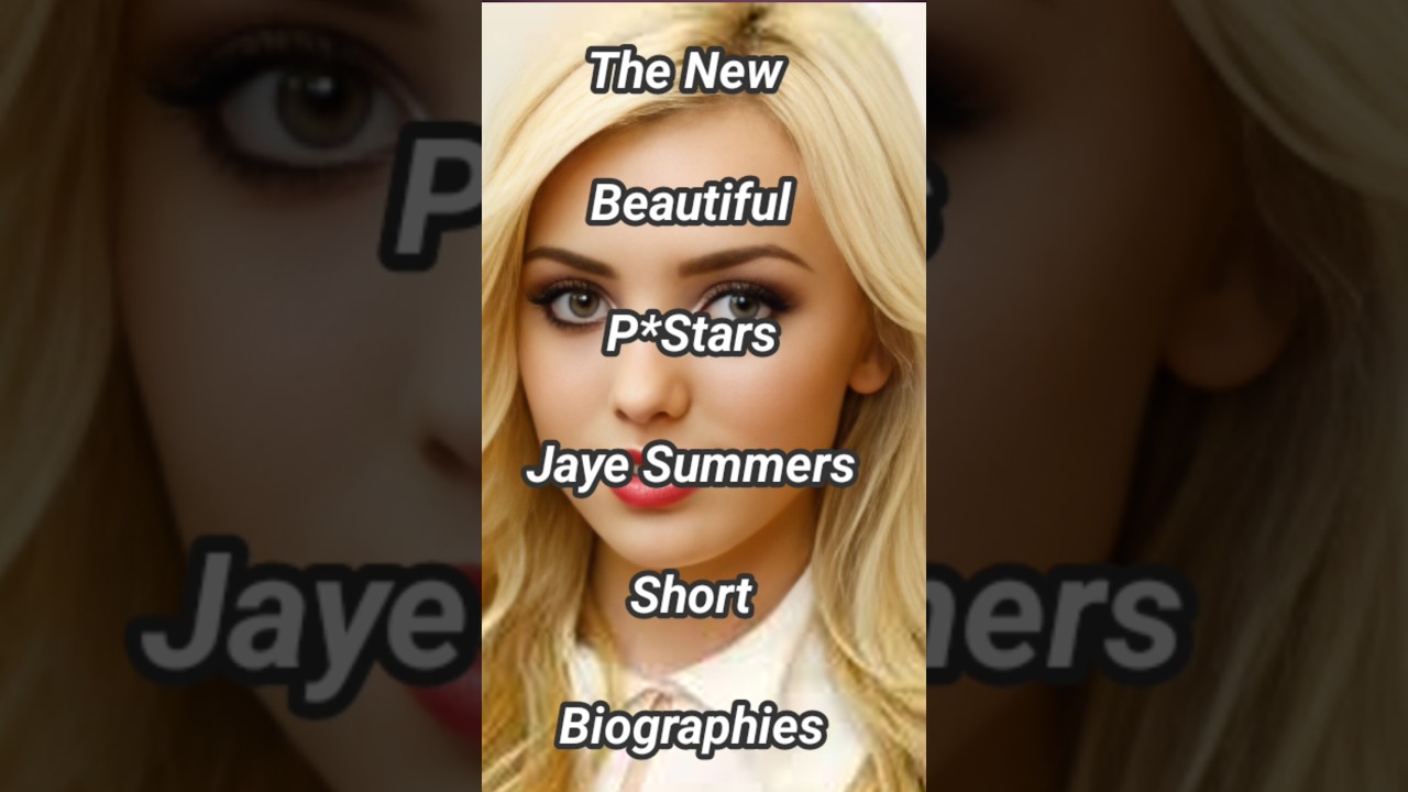 The New Beautiful P*Stars Jaye Summers short biographies #shorts #beauty #shortvideo #celebrity