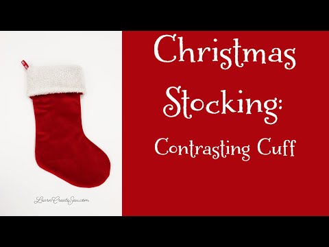 Sew a Christmas Stocking - Adding a Contrasting Cuff. Adapting the 15 minute Easy Stocking Pattern!